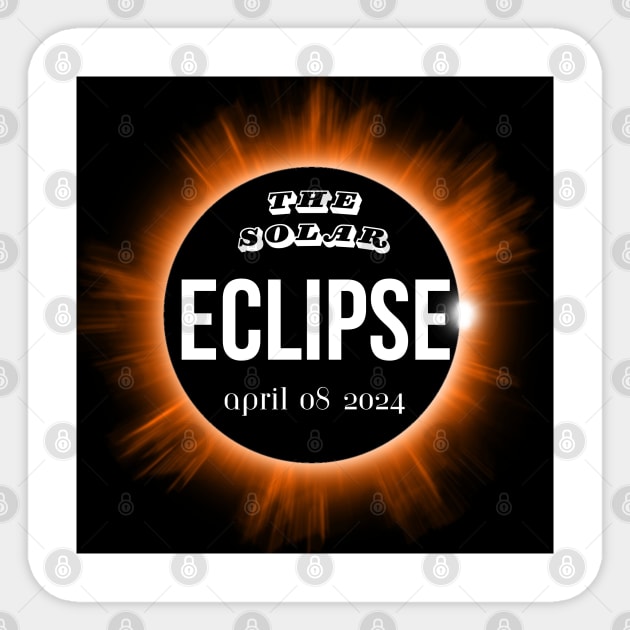 The Solar Eclipse April 8, 2024 - Solar Eclipse April 8 2024 - Sticker | TeePublic